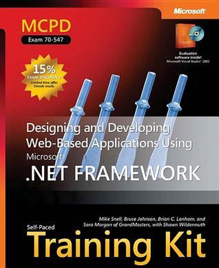 MCPD Self-Paced Training Kit (Exam 70-547): Designing and Developing Web-Based Applications ...