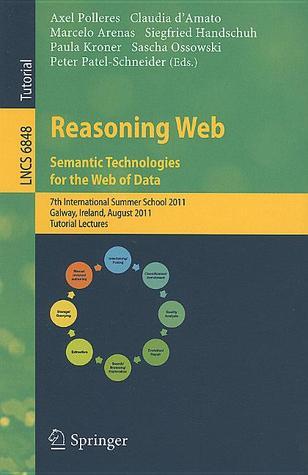 Reasoning Web. Semantic Technologies for the Web of Data: 7th International Summer School 2011 ...