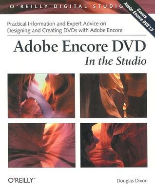 Adobe Encore DVD: In the Studio: Practical Information and Expert ...