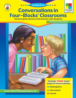 Conversations in Four-Blocks® Classrooms, Grades K - 6 by Four Blocks ...