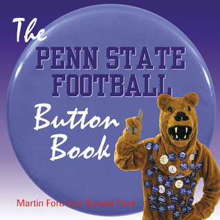 The Penn State Football Button Book by Martin Ford | Goodreads