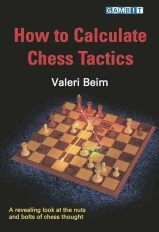 How to Calculate Chess Tactics by Valeri Beim | Goodreads