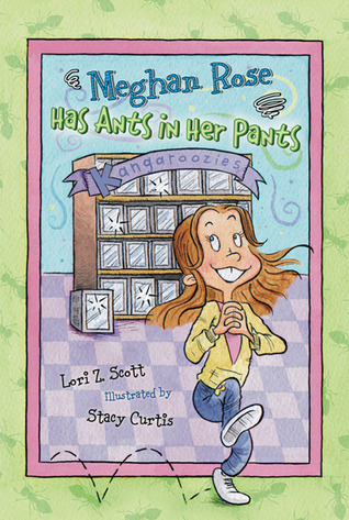 Meghan Rose Has Ants in Her Pants by Lori Z. Scott | Goodreads