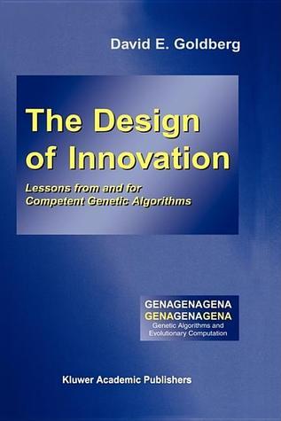 The Design of Innovation: Lessons from and for Competent Genetic ...
