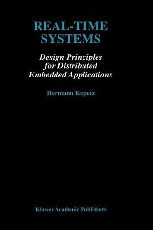 Real-Time Systems: Design Principles for Distributed Embedded Applications by hermann-kopetz ...