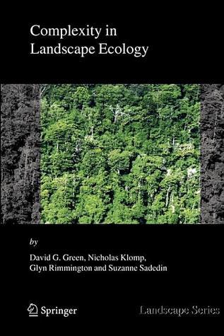 Complexity in Landscape Ecology (Landscape Series by David G. Green ...
