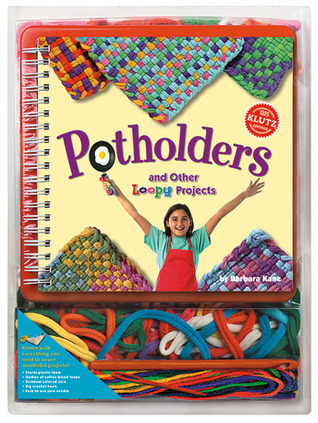 Potholders and Other Loopy Projects by Barbara Kane | Goodreads