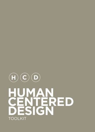 Human Centered Design Toolkit by IDEO | Goodreads