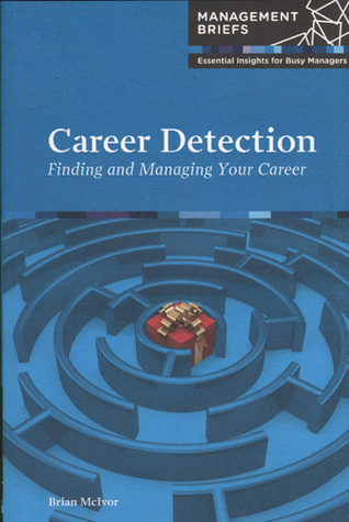 Career Detection: Finding and Managing Your Career by Brian McIvor ...