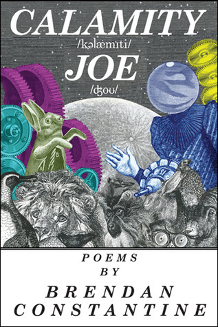Calamity Joe by Brendan Constantine | Goodreads