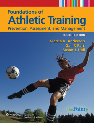 Foundations of Athletic Training: Prevention, Assessment, and ...