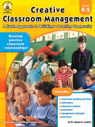 Creative Classroom Management, Grades K - 2 by Sharon R. Lockett ...