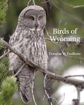 Birds of Wyoming by Douglas Faulkner | Goodreads