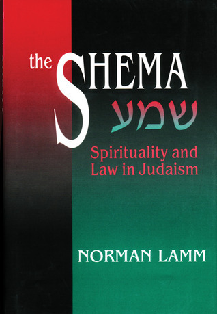 The Shema: Spirituality and Law in Judaism by Norman Lamm | Goodreads