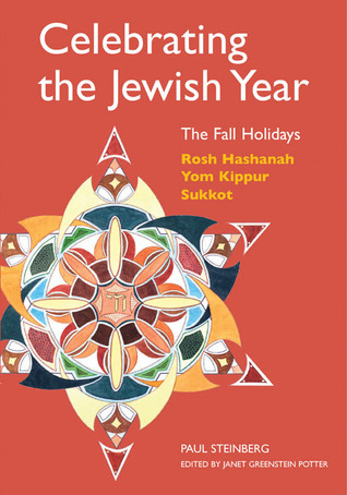 Celebrating the Jewish Year: The Fall Holidays: Rosh Hashanah, Yom ...