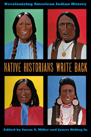 Native Historians Write Back: Decolonizing American Indian History by ...