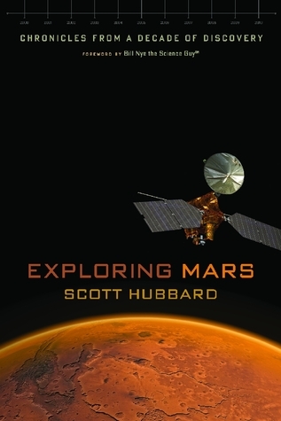 Exploring Mars: Chronicles from a Decade of Discovery by Scott Hubbard ...
