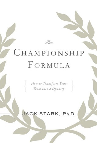 The Championship Formula: How to Transform Your Team into a Dynasty by ...