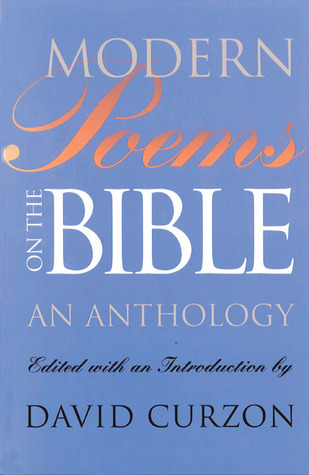 Modern Poems on the Bible: An Anthology by David Curzon | Goodreads