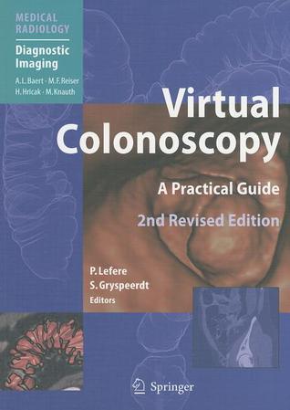 Virtual Colonoscopy: A Practical Guide by Philippe Lefere | Goodreads