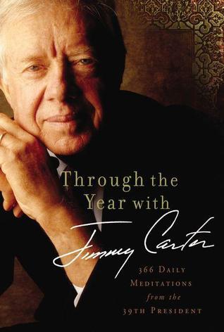 Through the Year with Jimmy Carter: 366 Daily Meditations from the 39th ...