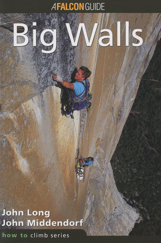 Big Walls by John Long | Goodreads