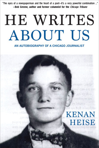 He Writes About Us: An Autobiography of a Chicago Journalist by Kenan ...