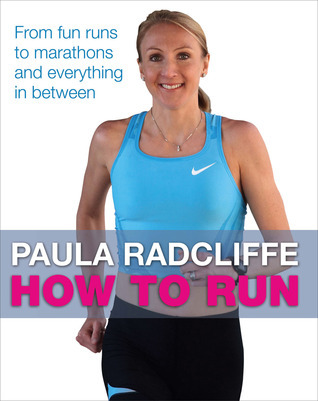 How to Run: From fun runs to marathons and everything in between by ...