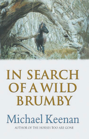 In Search of a Wild Brumby by Mike Keenan | Goodreads