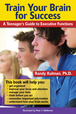 Train Your Brain for Success: A Teenager's Guide to Executive Functions ...