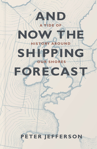 And Now The Shipping Forecast: A tide of history around our shores by ...