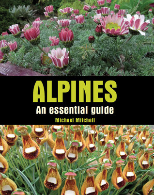 Alpines: An Essential Guide by Michael Mitchell | Goodreads