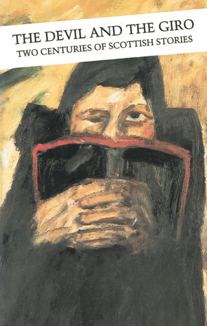 The Devil and the Giro: Two Centuries of Scottish Stories by Carl ...