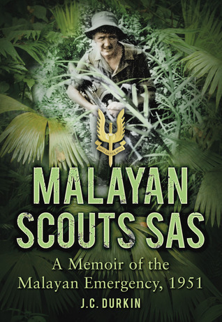 Malayan Scouts SAS: A Memoir of the Malayan Emergency, 1951 by J.C ...