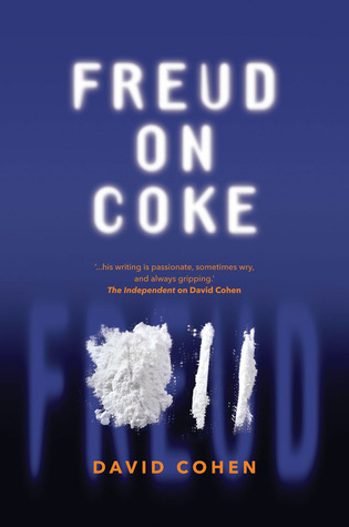 Freud on Coke by David Cohen | Goodreads