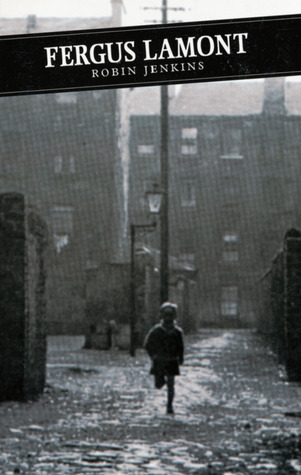 Fergus Lamont (Canongate Classics) by Robin Jenkins | Goodreads