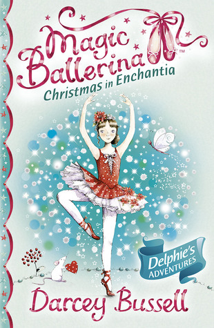 Christmas in Enchantia (Magic Ballerina) by Darcey Bussell | Goodreads
