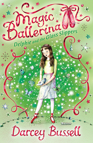 Delphie and the Glass Slippers (Magic Ballerina) by Darcey Bussell ...