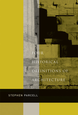 Four Historical Definitions of Architecture by Stephen Parcell | Goodreads