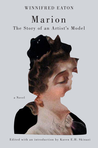 Marion: The Story of an Artist's Model by Winnifred Eaton | Goodreads