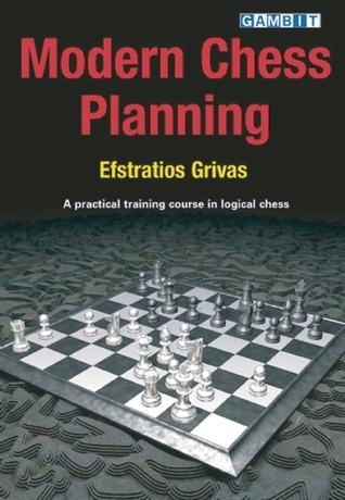 Modern Chess Planning by Efstratios Grivas | Goodreads