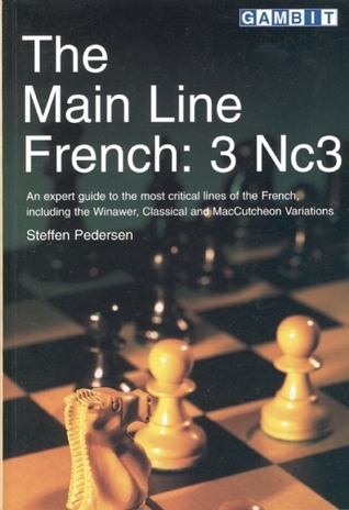 The Main Line French: 3 Nc3 by Steffen Pedersen | Goodreads