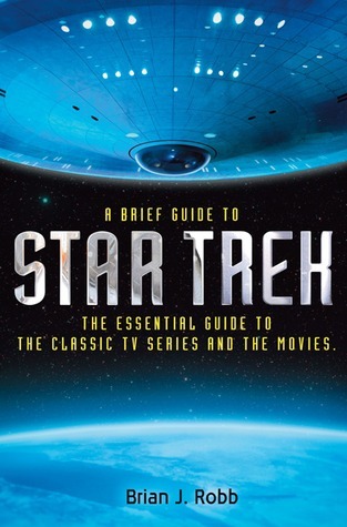 A Brief Guide to Star Trek by Brian J. Robb | Goodreads