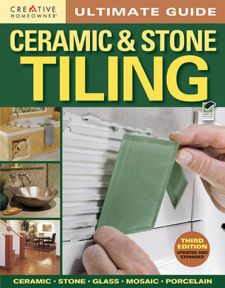 Ultimate Guide: Ceramic & Stone Tiling by Creative Homeowner | Goodreads