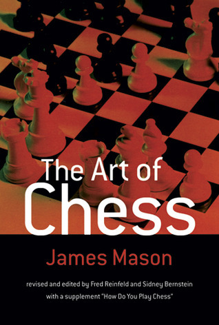 The Art of Chess by James Mason | Goodreads