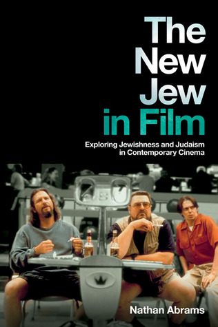 The New Jew in Film: Exploring Jewishness and Judaism in Contemporary ...