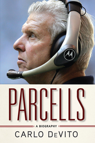 Parcells: A Biography by Carlo DeVito | Goodreads
