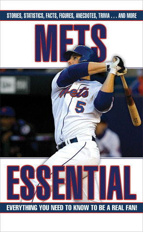 Mets Essential: Everything You Need to Know to Be a Real Fan by Matthew ...
