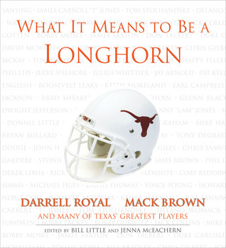 What It Means to Be a Longhorn: Darrell Royal, Mack Brown and Many of ...