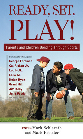 Ready, Set, Play!: Parents and Children Bonding Through Sports by Mark ...